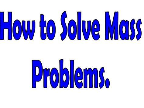 Ppt How To Solve Mass Problems Powerpoint Presentation Free
