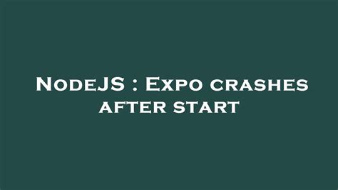 Nodejs Expo Crashes After Start Youtube