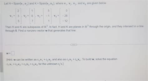 solved let h span{v1 v2} and k span{v3 v4} where v1 v2 v3