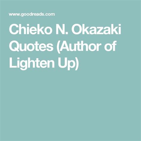 Chieko N Okazaki Quotes Author Of Lighten Up