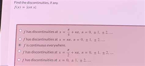 Solved Find The Discontinuities If Anyfxcotxf ﻿has