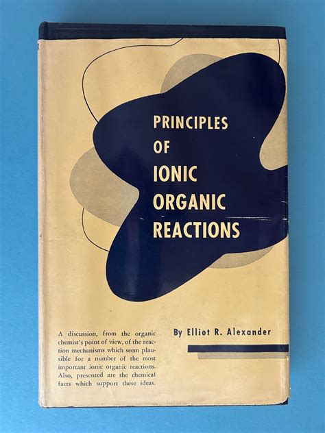 Principles Of Ionic Organic Reactions By Elliot R Alexander Good
