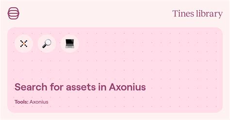 Search For Assets In Axonius Library Tines