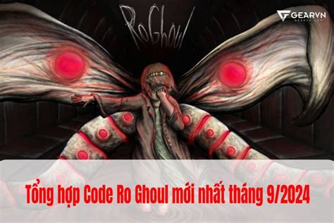 Danh Sách Code Ro Ghoul Mới Nhất 2025 Cập Nhật Liên Tục Gearvncom