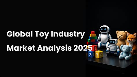 Global Toy Industry Market Analysis 2025