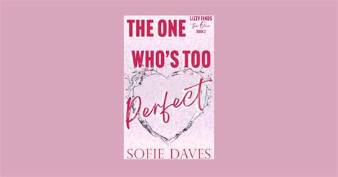 Interview With Sofie Daves Author Of The One Whos Too Perfect Lizzie Finds The One Book 2
