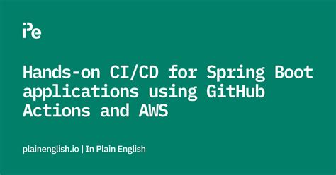 hands on ci cd for spring boot applications using github actions and aws