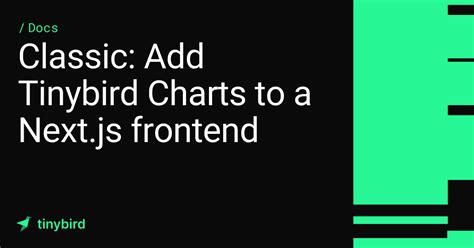 classic add tinybird charts to a next js frontend · tinybird docs