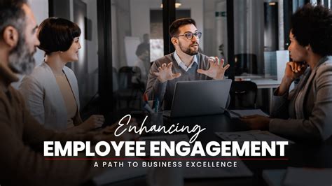 Enhancing Employee Engagement A Path To Business Excellence