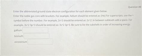 Solved Question 8enter The Abbreviated Ground State