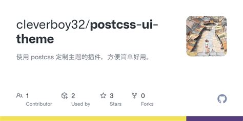 GitHub cleverbabe32 postcss ui theme 使用 postcss 定制主题的插件方便简单好用
