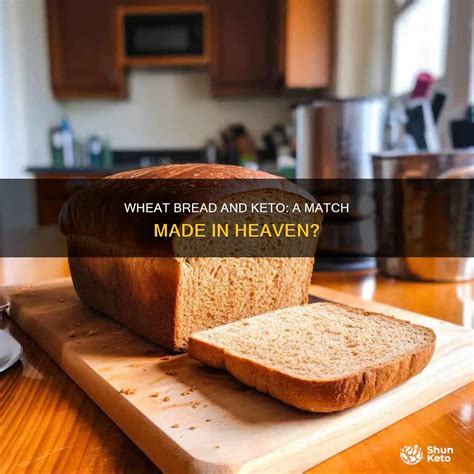Wheat Bread And Keto A Match Made In Heaven Shunketo