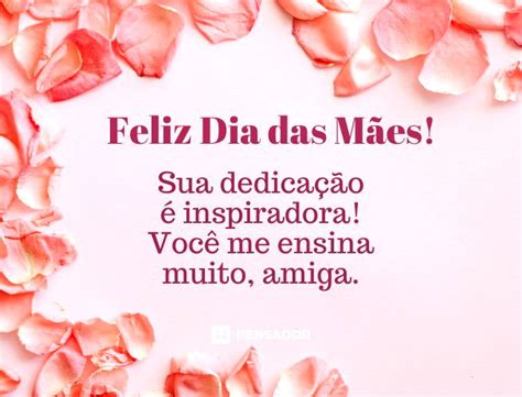 Feliz Dia Das Mães Amiga 51 Frases Para Tornar O Dia Ainda Melhor