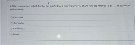 Solved All The Reinforcement Schedules That Are In Effect