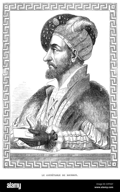 Charles Iii Duke Of Bourbon 1490 To 1527 Was A French Military Leader