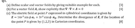 Solved Q A Define Scalar And Vector Fields By Giving Chegg