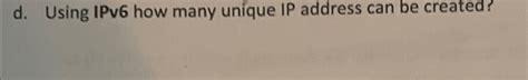 solved d ﻿using ipv6 ﻿how many unique ip address can be