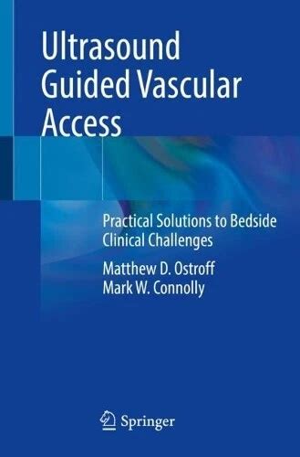 Matthew D Ostroff Mark W Connolly Ultrasound Guided Vascular Access Poche Eur 12185