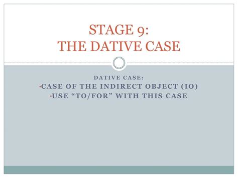 Ppt Stage 9 The Dative Case Powerpoint Presentation Free Download Id 2046291