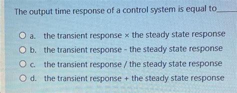 Solved The Output Time Response Of A Control System Is Equal