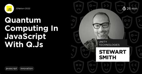 Quantum Computing In Javascript With Qjs By Stewart Smith