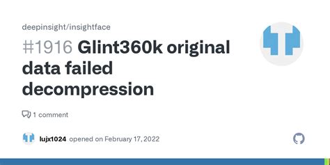 Glint360k Original Data Failed Decompression · Issue 1916 · Deepinsightinsightface · Github