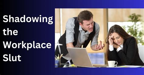 Shadowing The Workplace Slut Complete Details In 2023