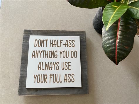 Half Ass Full Ass Sign Cutter And Burns Laserwork Co