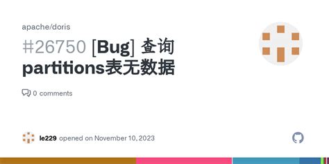 Bug 查询partitions表无数据 · Issue 26750 · Apachedoris · Github