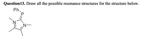 Solved Question13 ﻿draw All The Possible Resonance