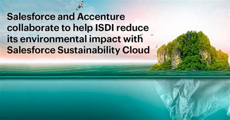 Salesforce And Accenture Collaborate To Help Isdi Reduce Its Environmental Impact With
