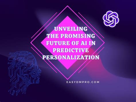 Unveiling The Promising Future Of Ai In Predictive Personalization Easydmpro