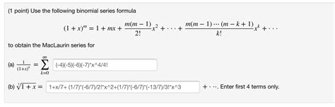 Solved 1 Point Use The Following Binomial Series Formula