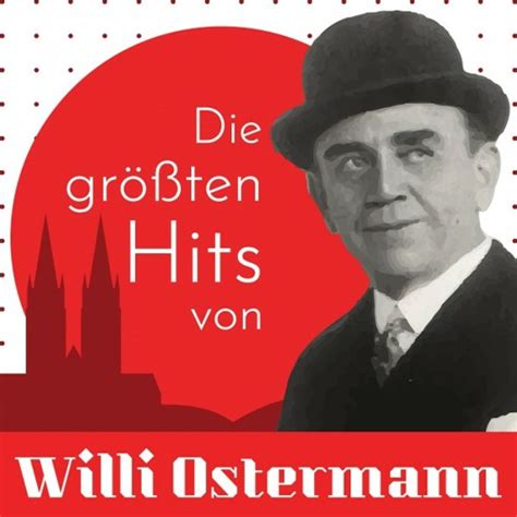 Stream Willi Ostermann Listen To Die Größten Hits Von Willi Ostermann Playlist Online For Free