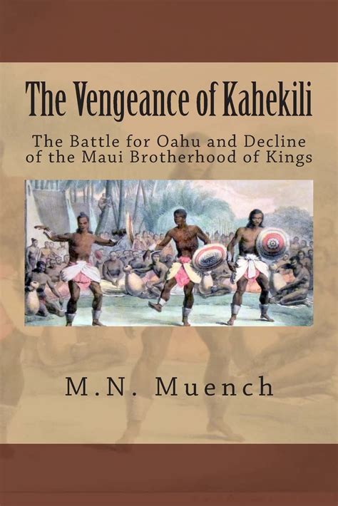 The Vengeance Of Kahekili The Battle For Oahu And The Decline Of The