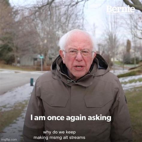 Bernie I Am Once Again Asking For Your Support Meme Imgflip
