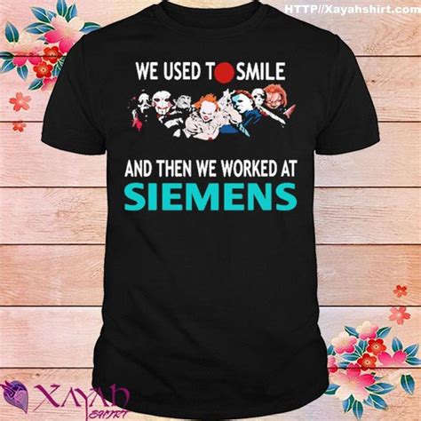 Horror Movie We Used To Smile And Then We Worked At Siemend Logo Shirt