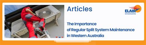 The Importance Of Regular Split System Maintenance In Western Australia