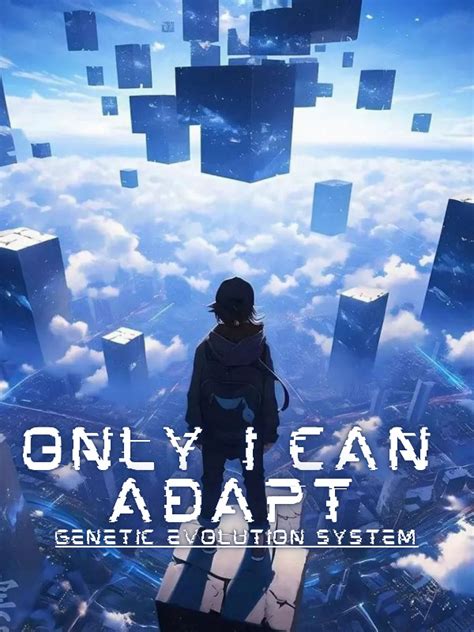Only I Can Adapt Genetic Evolution System Delzgb Webnovel