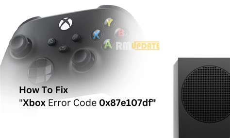 Top Ways To Fix Xbox Error Code X E Df In Xbox