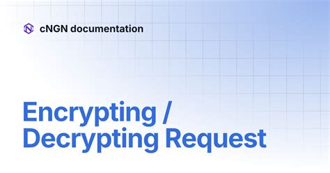 Encrypting Decrypting Request Cngn Documentation