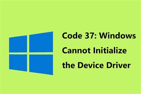 수정 됨 코드 37 windows에서 장치 드라이버를 초기화 할 수 없음 minitool 뉴스 센터