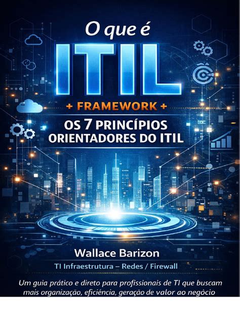 O Que é Itil Framework Os 7 Principios Orientadores Do Itil Pdf