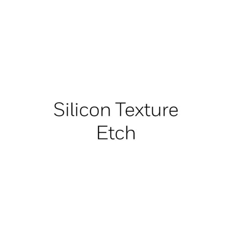 Silicon Texture Etch 17282