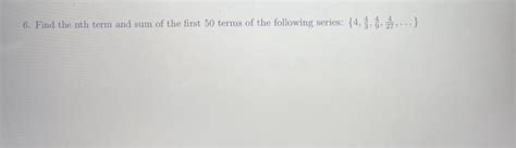Solved 6 Find The Nth Term And Sum Of The First 50 Terms Of