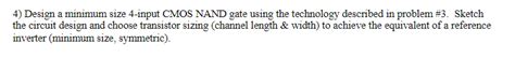 Solved 4 Design A Minimum Size 4 Input Cmos Nand Gate Using