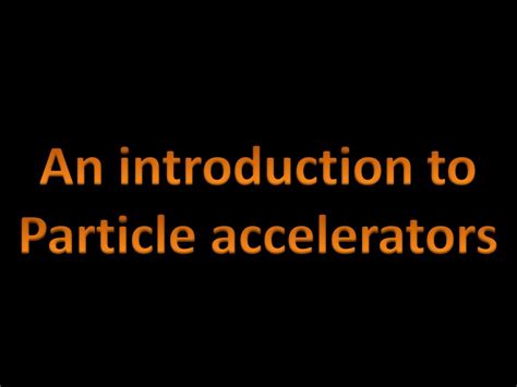 ppt exploring the wonders of particle accelerators at the large