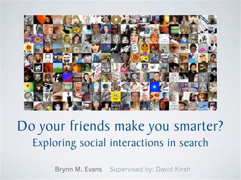 do your friends make you smarter exploring social interactions in