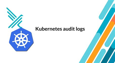 key kubernetes audit logs for monitoring cluster security