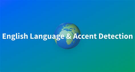 English Language And Accent Detection A Hugging Face Space By Samimizhr